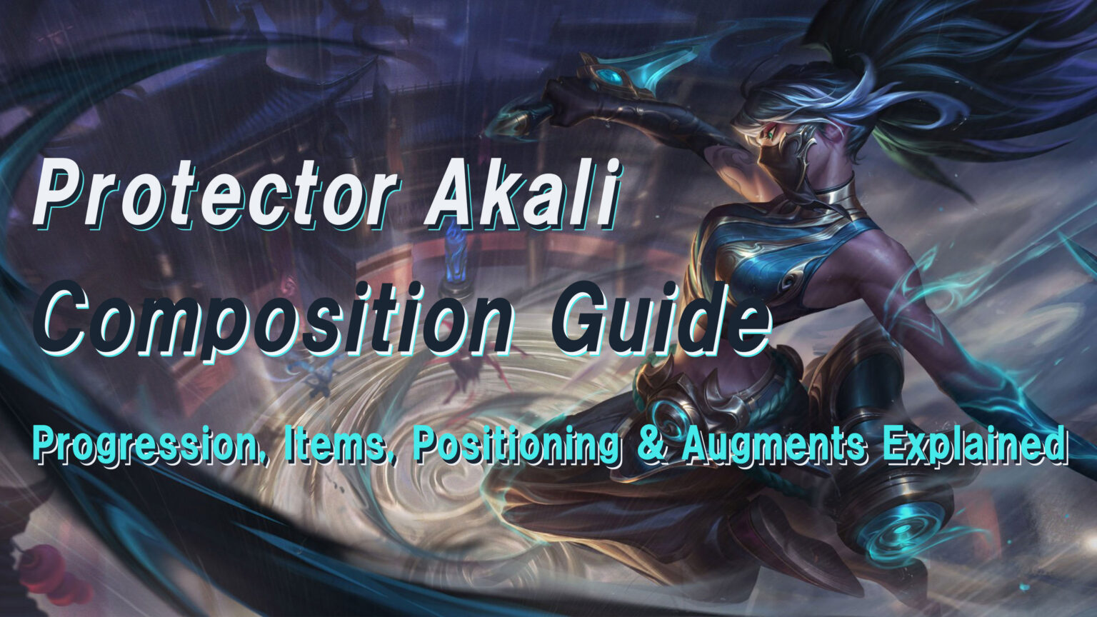 [TFT] Protector Akali Composition Guide｜Progression, Items, Placement ...